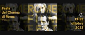 Festa del Cinema di Roma 2022: gli ospiti e i film della ...